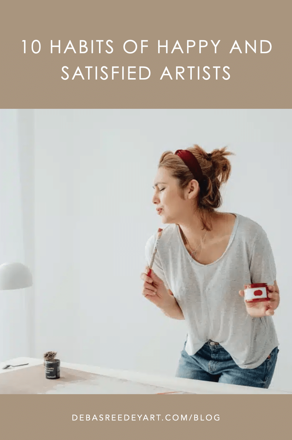 10 Habits of Happy and Satisfied Artists - Debasree Dey Art